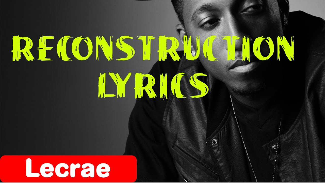 Lecrae Reconstruction Lyrics Youtube