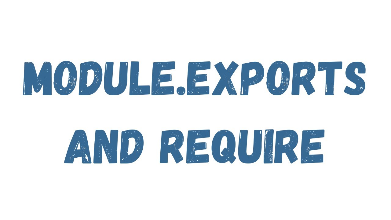 13 Module Exports And Require Youtube