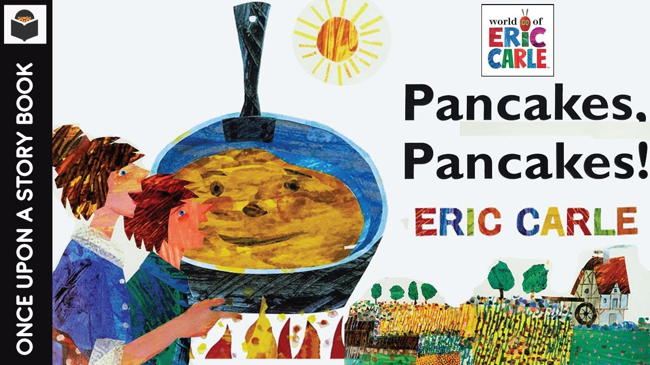 Pancakes Pancakes Eric Carle Read Aloud At Jonathan Landseer Blog