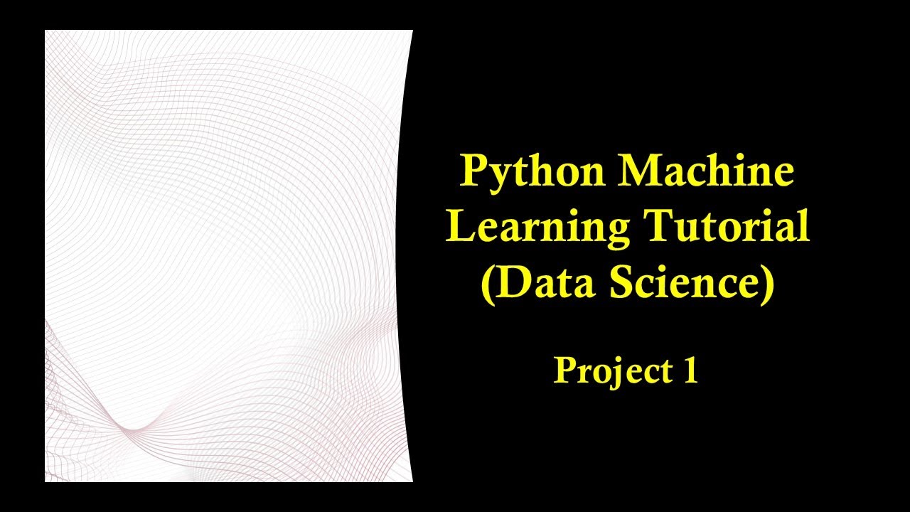 Python Machine Learning Tutorial Data Science Project 1 Youtube