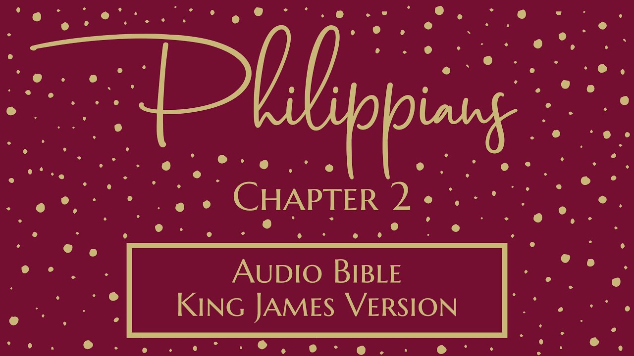 Philippians 2 Audio Bible King James Version Philippians Chapter