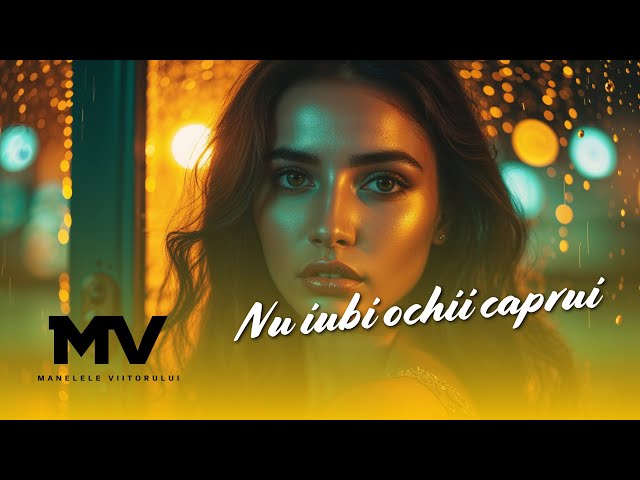 Manelele Viitorului - Nu iubi ochii caprui
