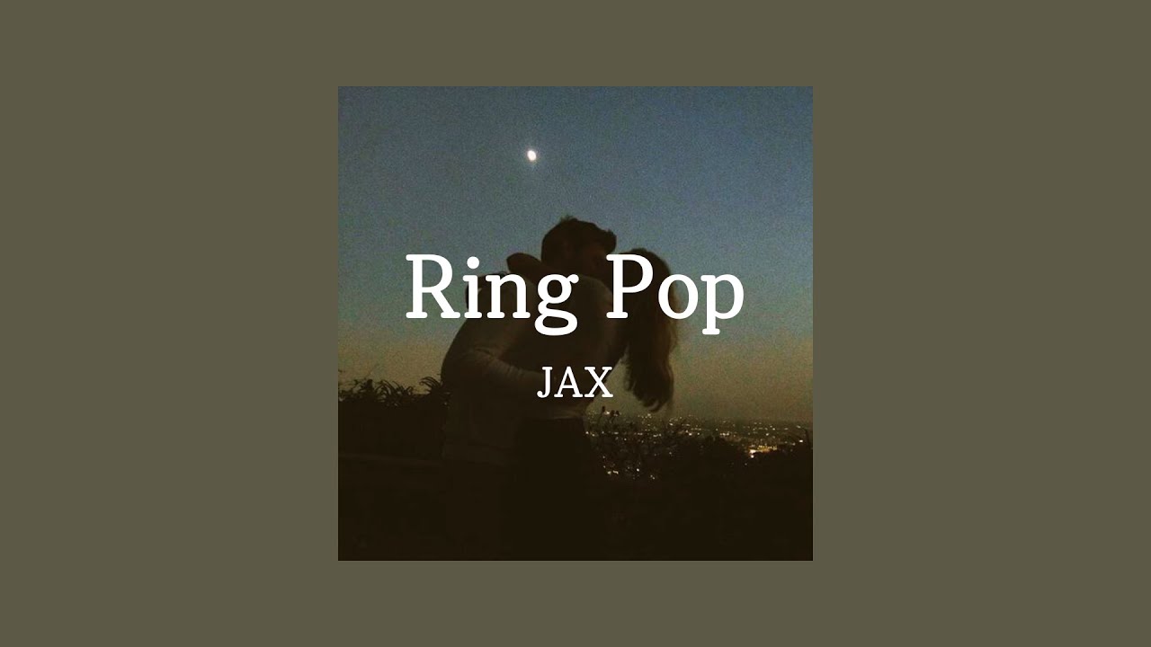 Jax Ring Pop 팝송 가사해석 번역 한글자막 Youtube