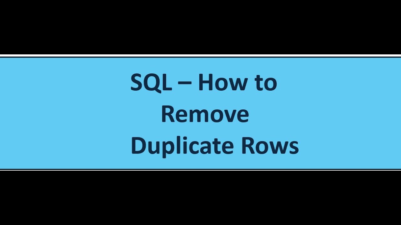 Sql How To Remove Duplicate Rows Youtube