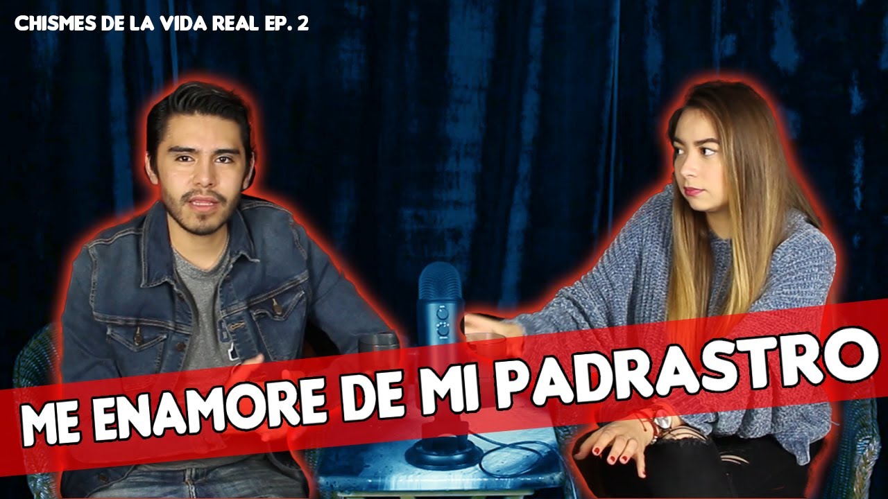 Ep 2 Me Enamore De Mi Padrastro Chismes De La Vida Real Youtube