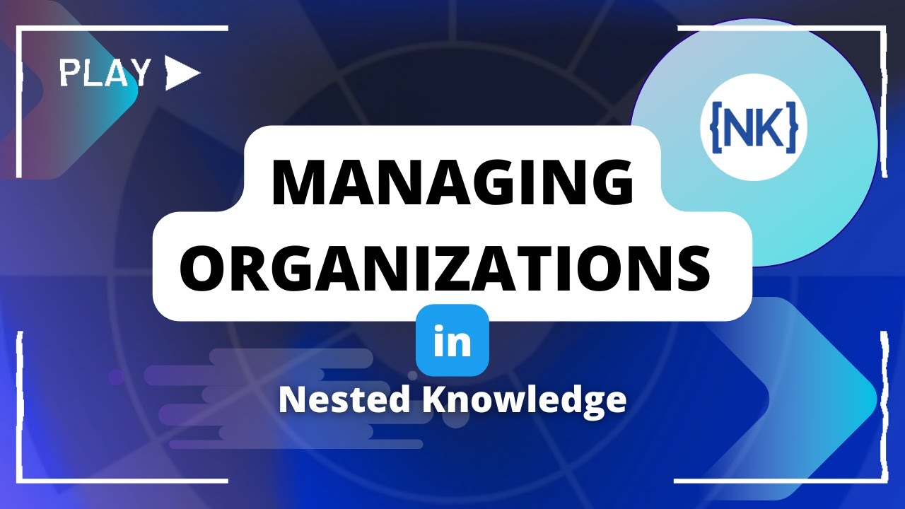 Managing Organizations In Nested Knowledge Youtube