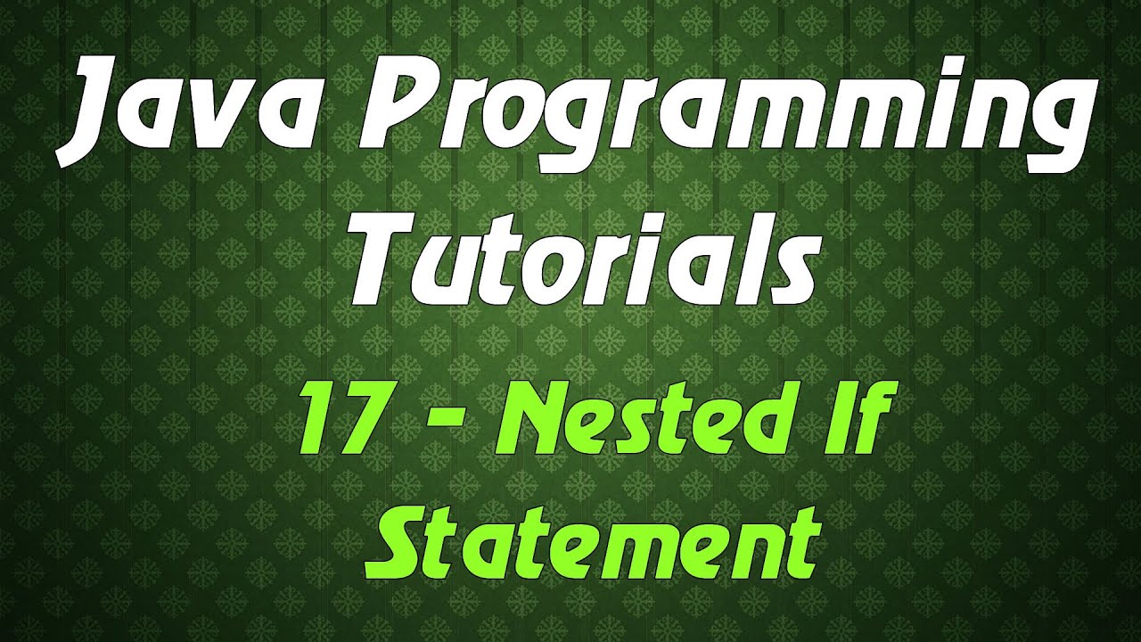 Java Programming Tutorials 17 Nested If Statement Youtube
