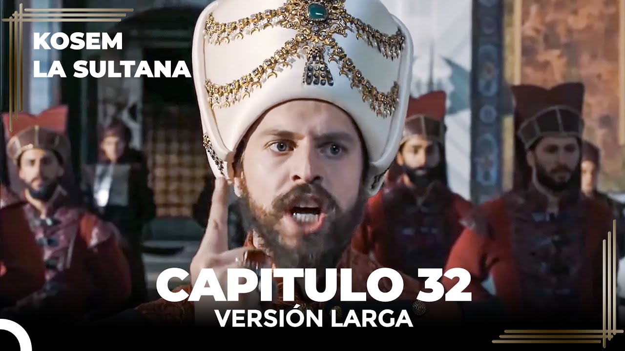 Kosem La Sultana Capítulo 32 Versión Larga Youtube