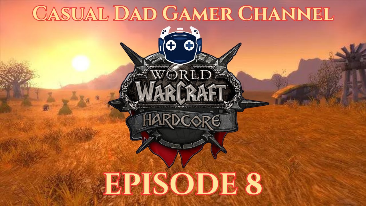 Two Dads Playing Wow Hardcore Terribly Ep8 Youtube