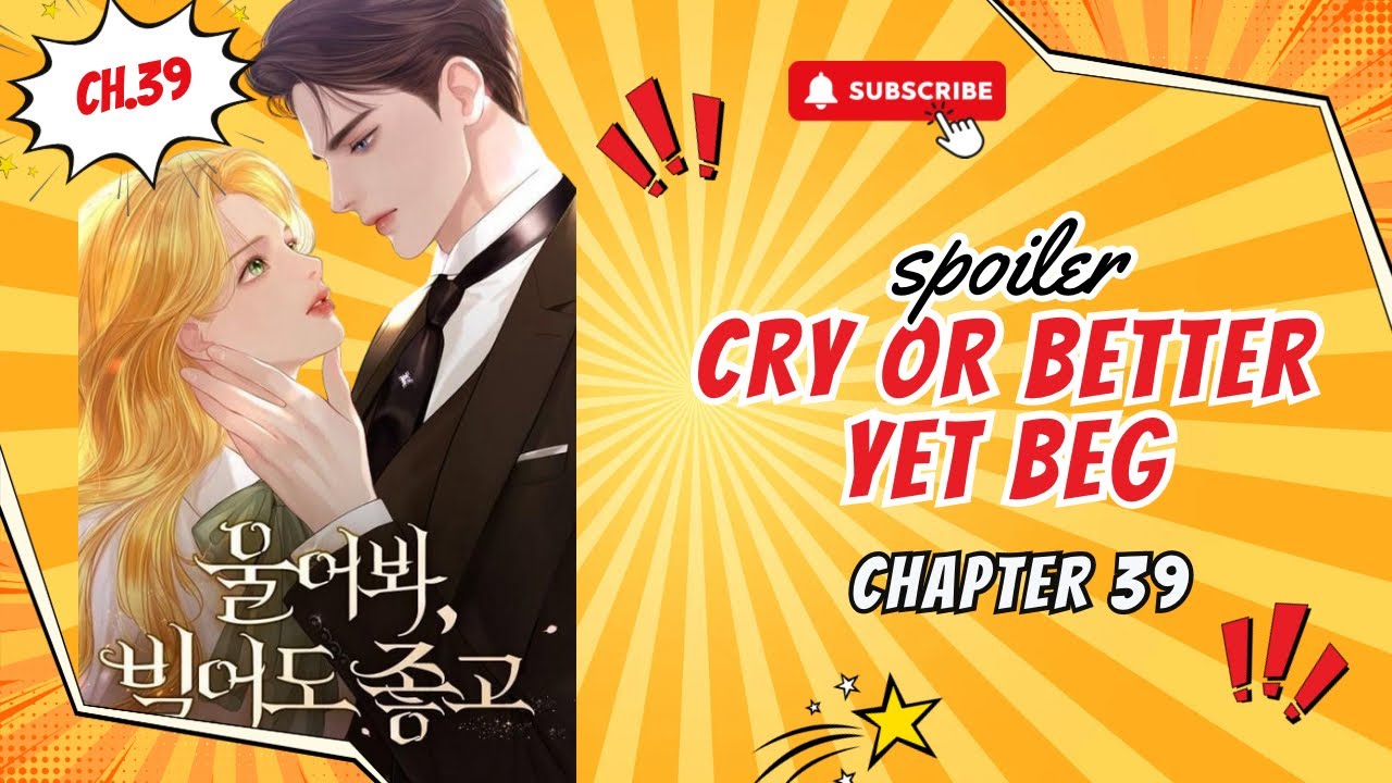 Spoiler Ch 39 Cry Or Better Yet Beg Youtube