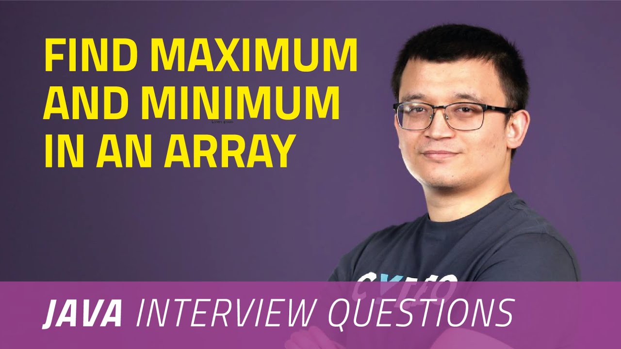 Find Maximum And Minimum In An Array Java Interview Questions Youtube