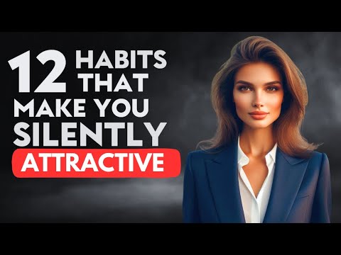 How To Be Silently Attractive 12 Socially Attractive Habits Youtube