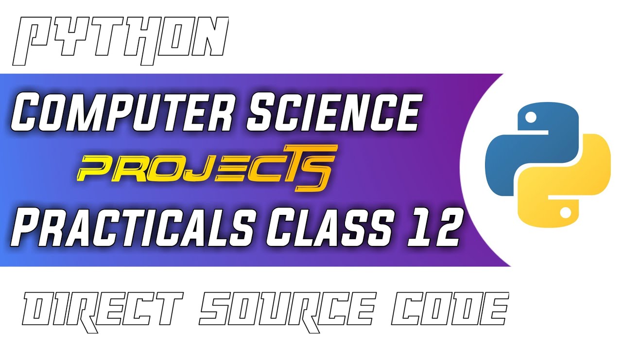 Computer Science Class 12 Python Practicals Projects Cbse Class 12