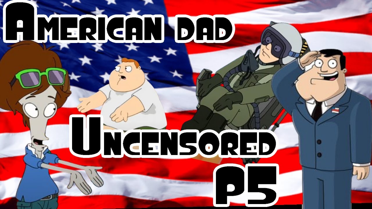 American Dad Uncensored Part 5 Youtube