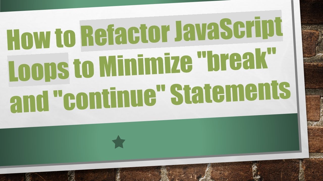 How To Refactor Javascript Loops To Minimize Break And Continue
