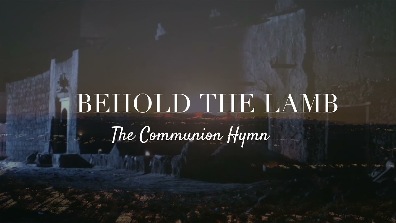 Behold The Lamb The Communion Hymn Lyric Video Kristyn Getty Youtube