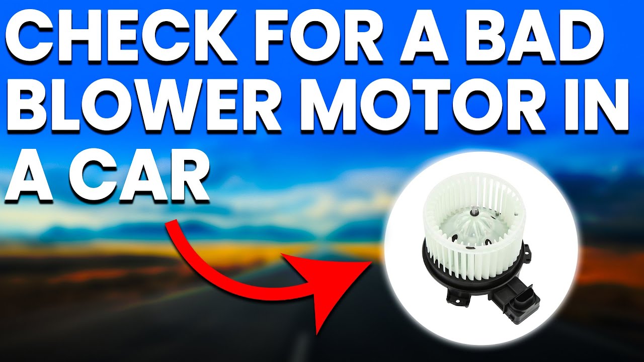 How To Check For A Bad Blower Motor In A Car Quick And Easy Guide