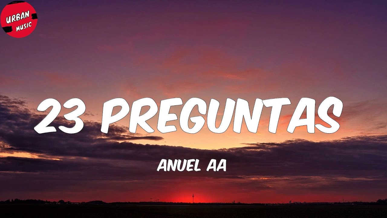 Anuel Aa 23 Preguntas Letra Lyrics Youtube