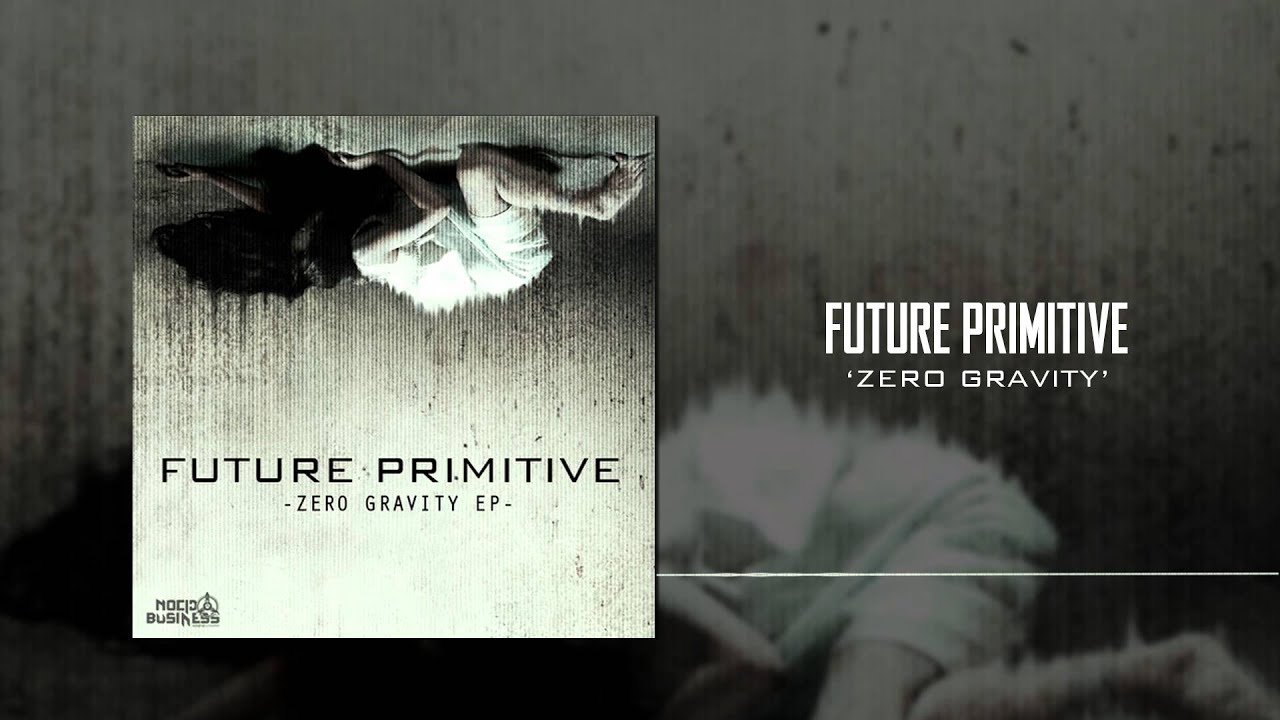 Future Primitive Zero Gravity Nocid Business Recordings Youtube