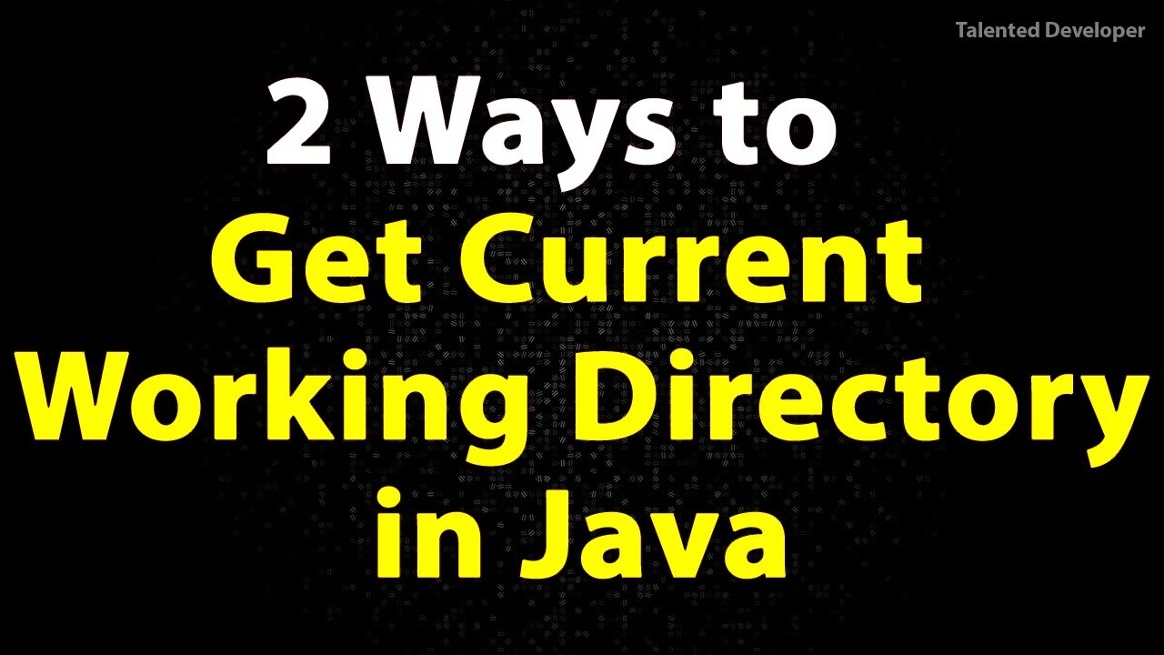 2 Ways To Get Current Working Directory In Java Youtube