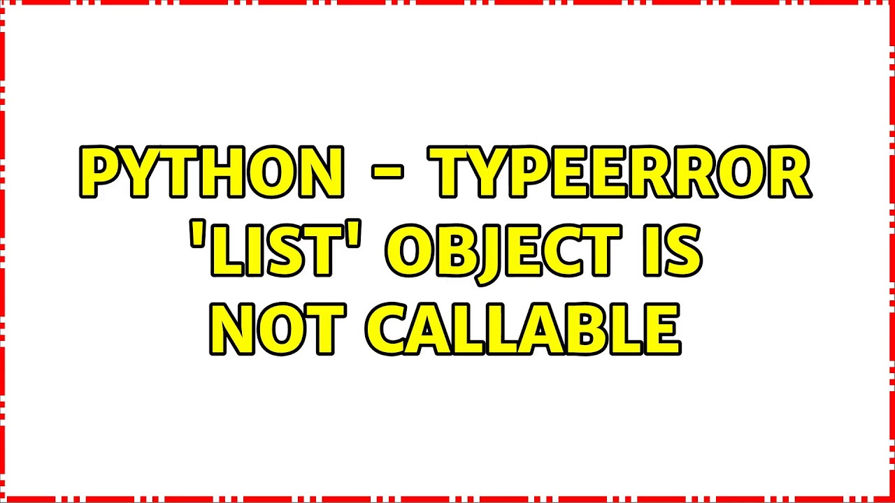 Python Typeerror List Object Is Not Callable Youtube