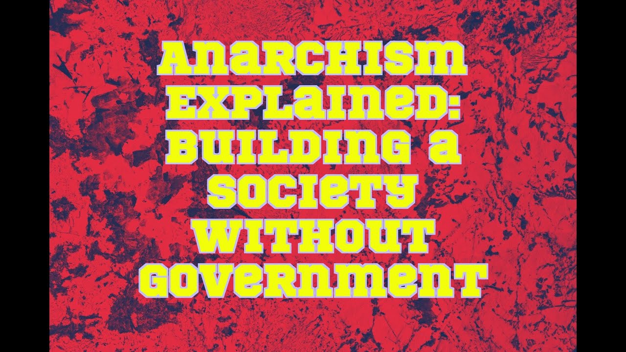 Chatgpt Anarchism Explained Building A Society Without Government