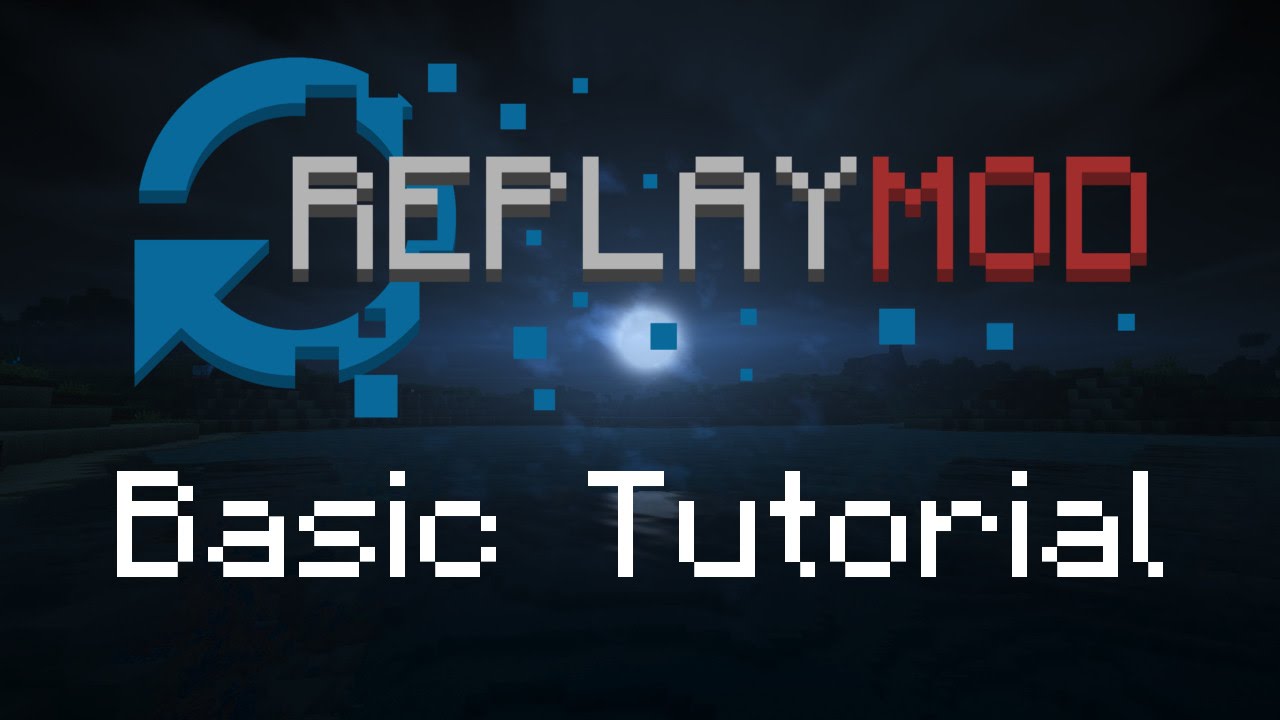 Minecraft Replay Mod Basic Tutorial Mcmodx