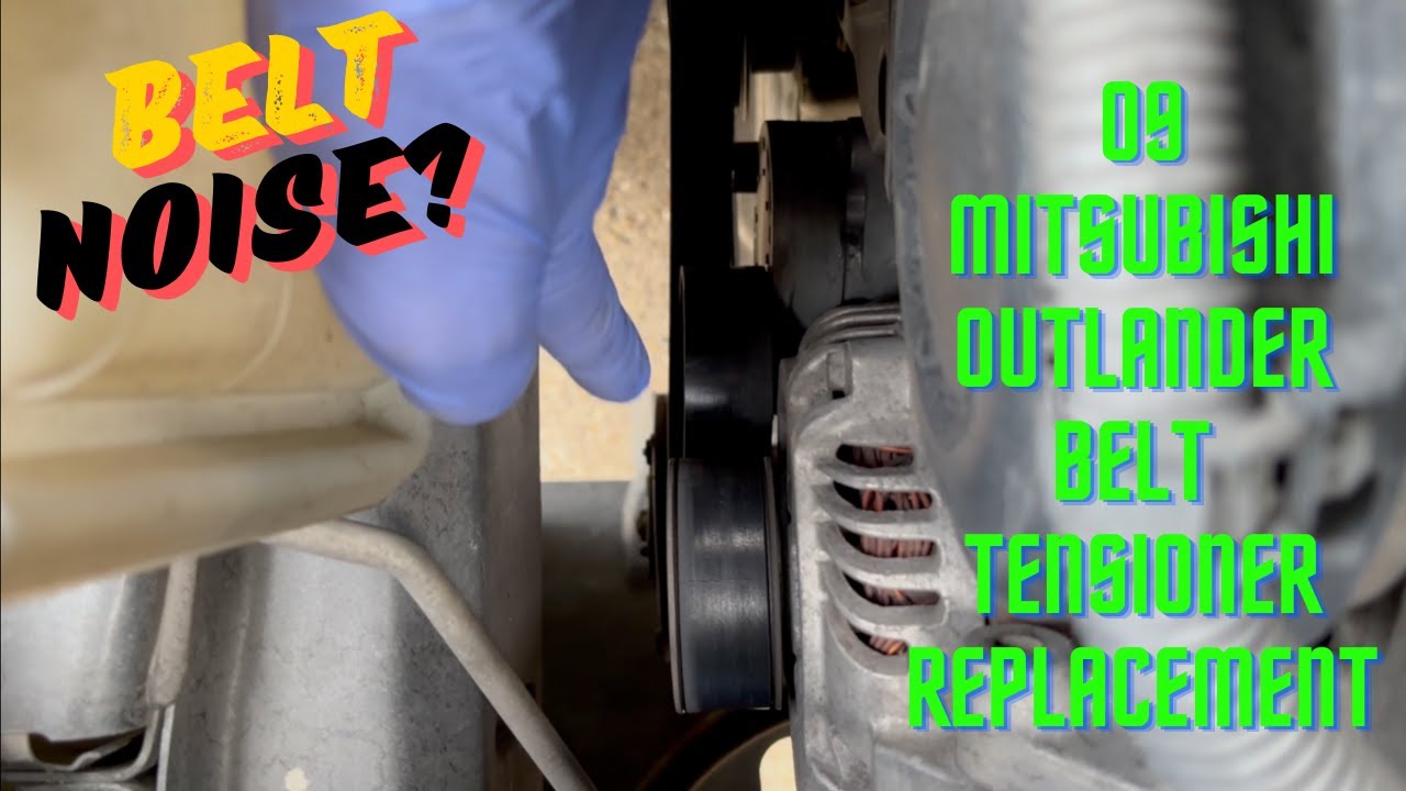 09 Mitsubishi Outlander Blent Tensioner Replacement Noise From Belt