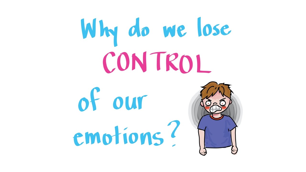 Why Do We Lose Control Of Our Emotions Lenny Learning
