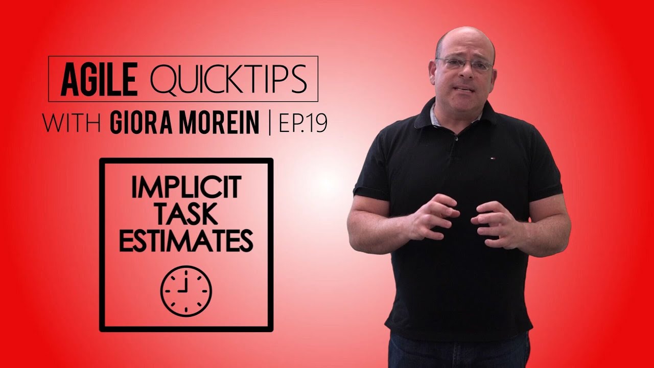 Agile Quicktip 19 By Giora Morein Implicit Task Estimates Youtube