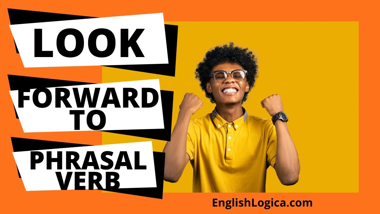 Look Forward To Phrasal Verb Common English Phrasal Verbs