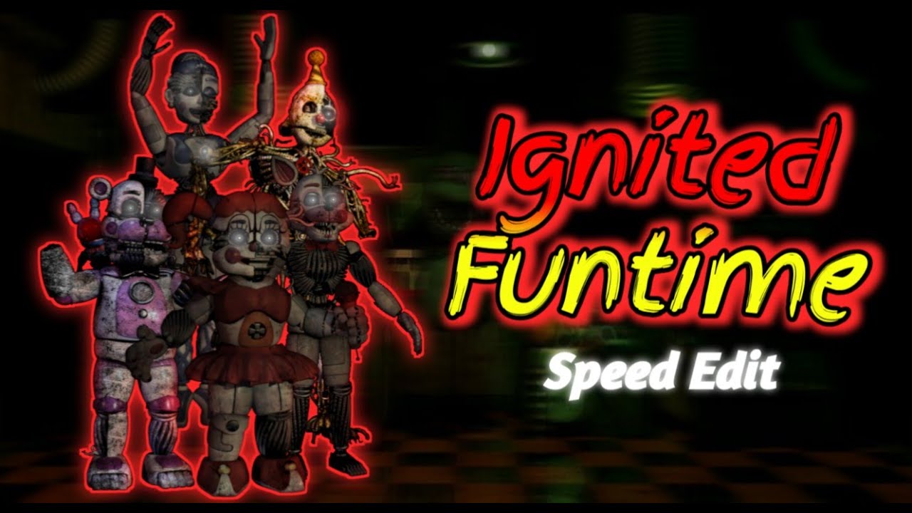 Fnaf Speed Edit Ignited Funtime Youtube