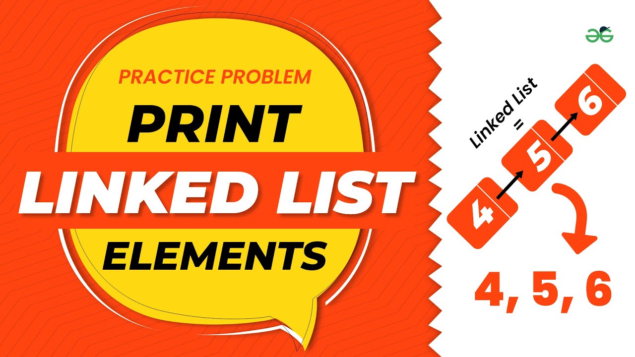 Print Linked List Elements School Practice Problem Geeksforgeeks