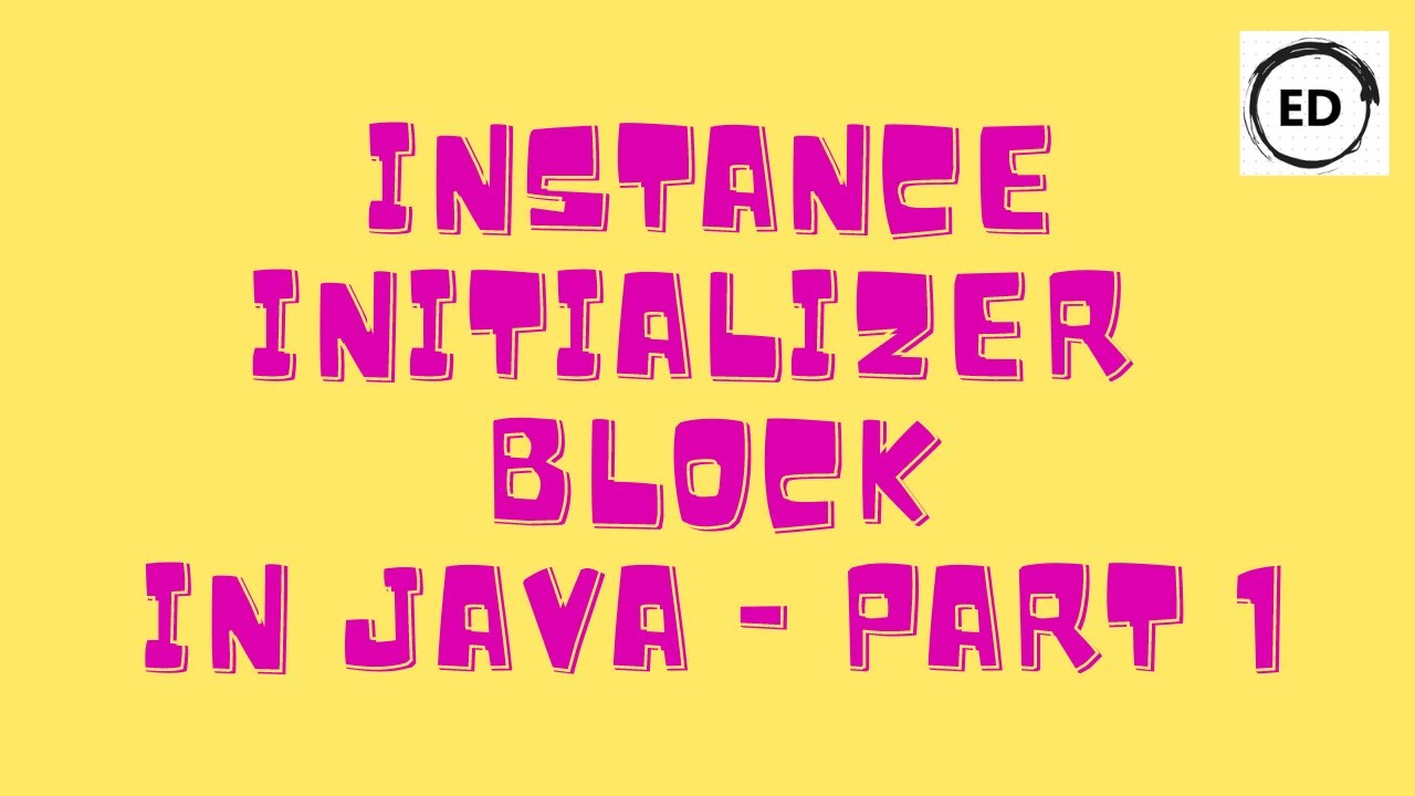 Instance Initializer Block In Java Part 1 Youtube