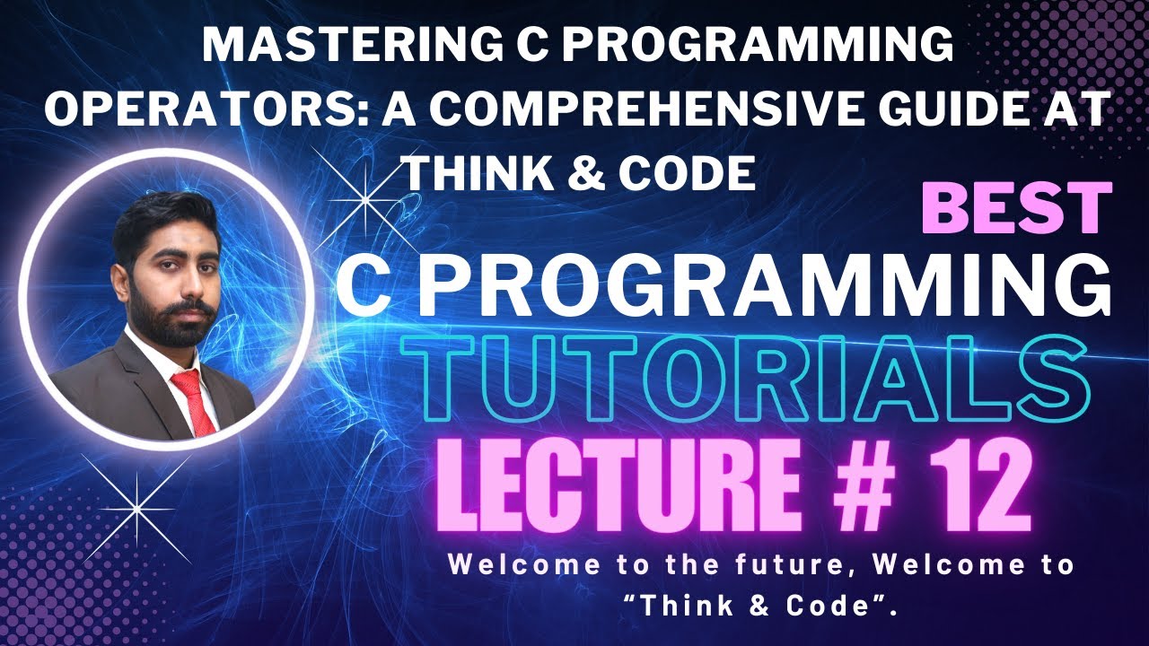 Mastering C Programming Operators A Comprehensive Guide Think Code