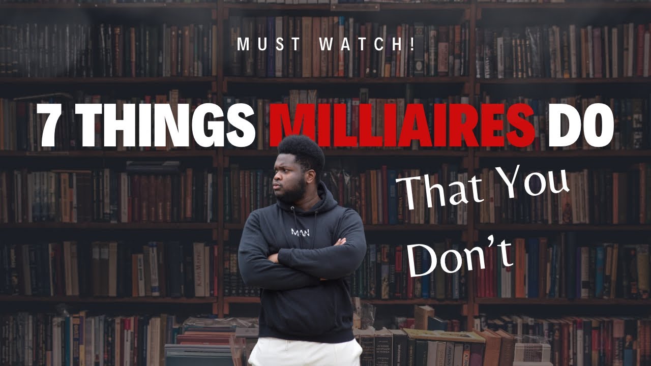 7 Things Millionaires Do That You Don T Start Doing These Now Youtube