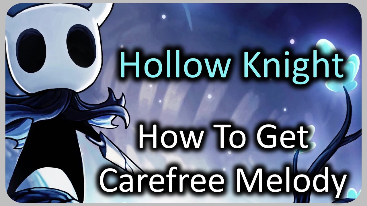 How To Get The Carefree Melody Charm Hollow Knight Youtube