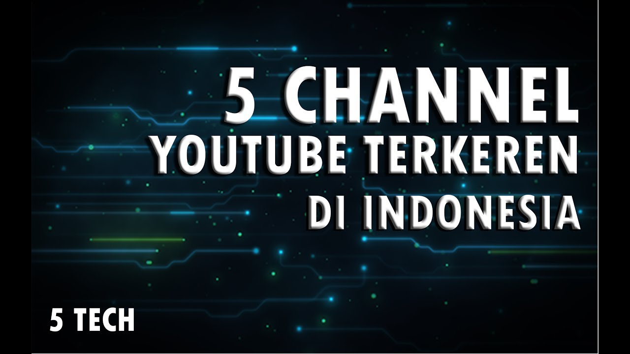5 Channel Youtube Teknologi Di Indonesia Youtube