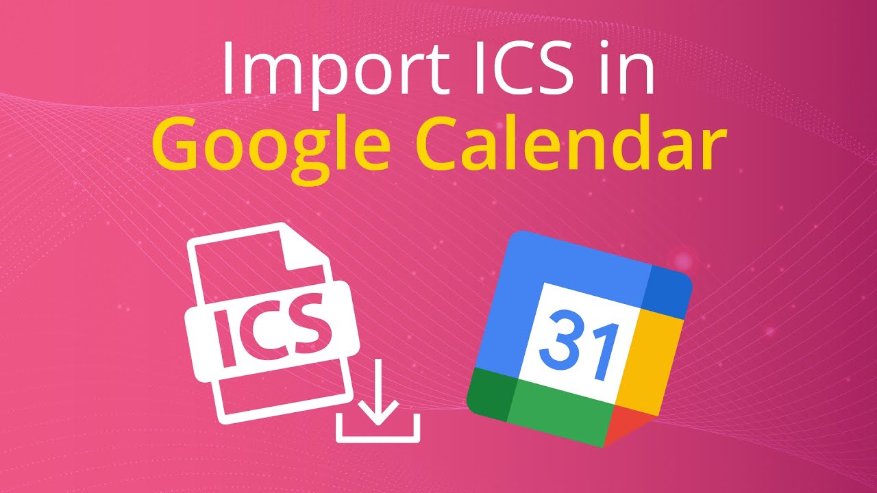 How To Import An Ics File To Google Calendar Youtube