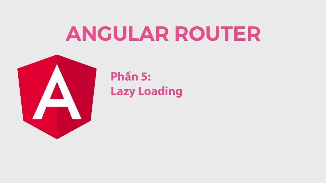 Angular Router Pháº N 5 Lazy Loading Youtube