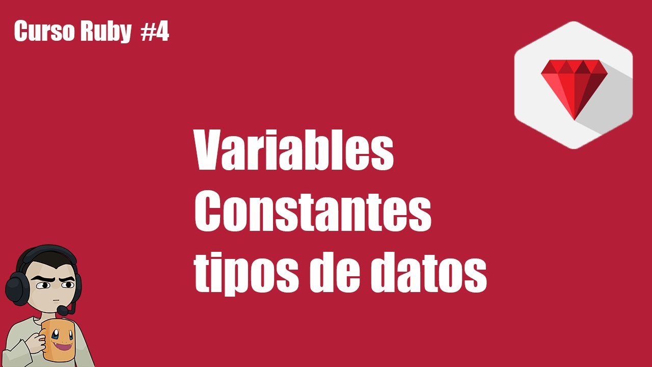 Curso Ruby 4 Variables Constantes Y Tipos De Datos Youtube