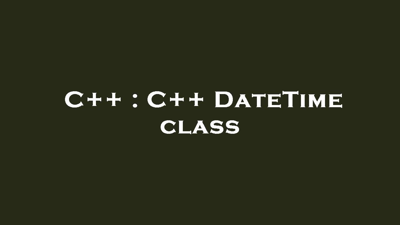C C Datetime Class Youtube