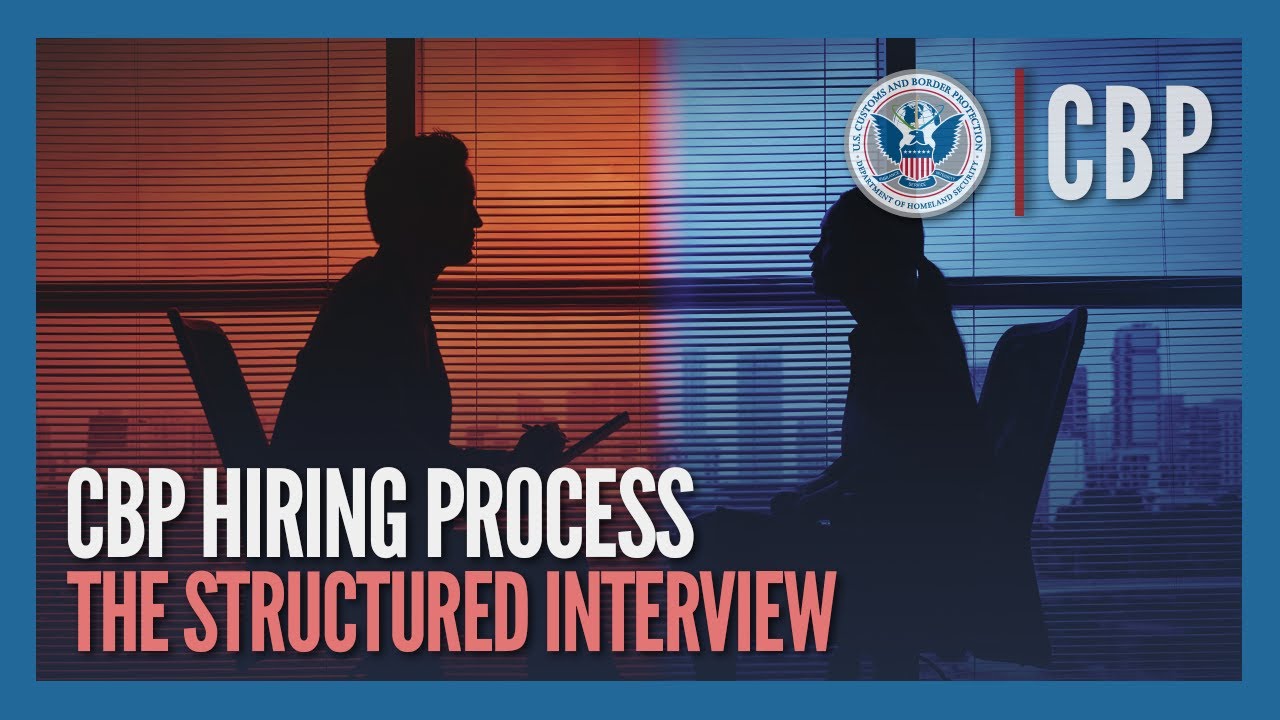 The Structured Interview Updated Jan 2025 Cbp Hiring Process Cbp