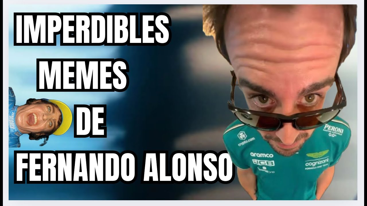 Los Mejores Memes Y Momentos Mas Graciosos De Fernando Alonso Youtube