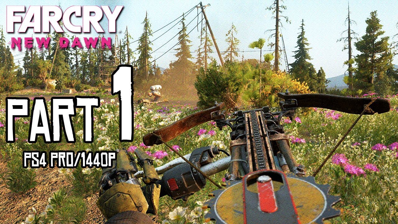 Far Cry New Dawn Walkthrough Part 1 Ps4 Pro Early Gameplay 1440p