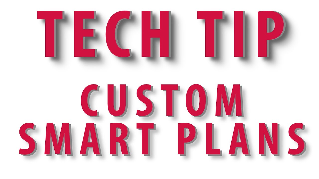 Tech Tip Custom Smart Plans Youtube