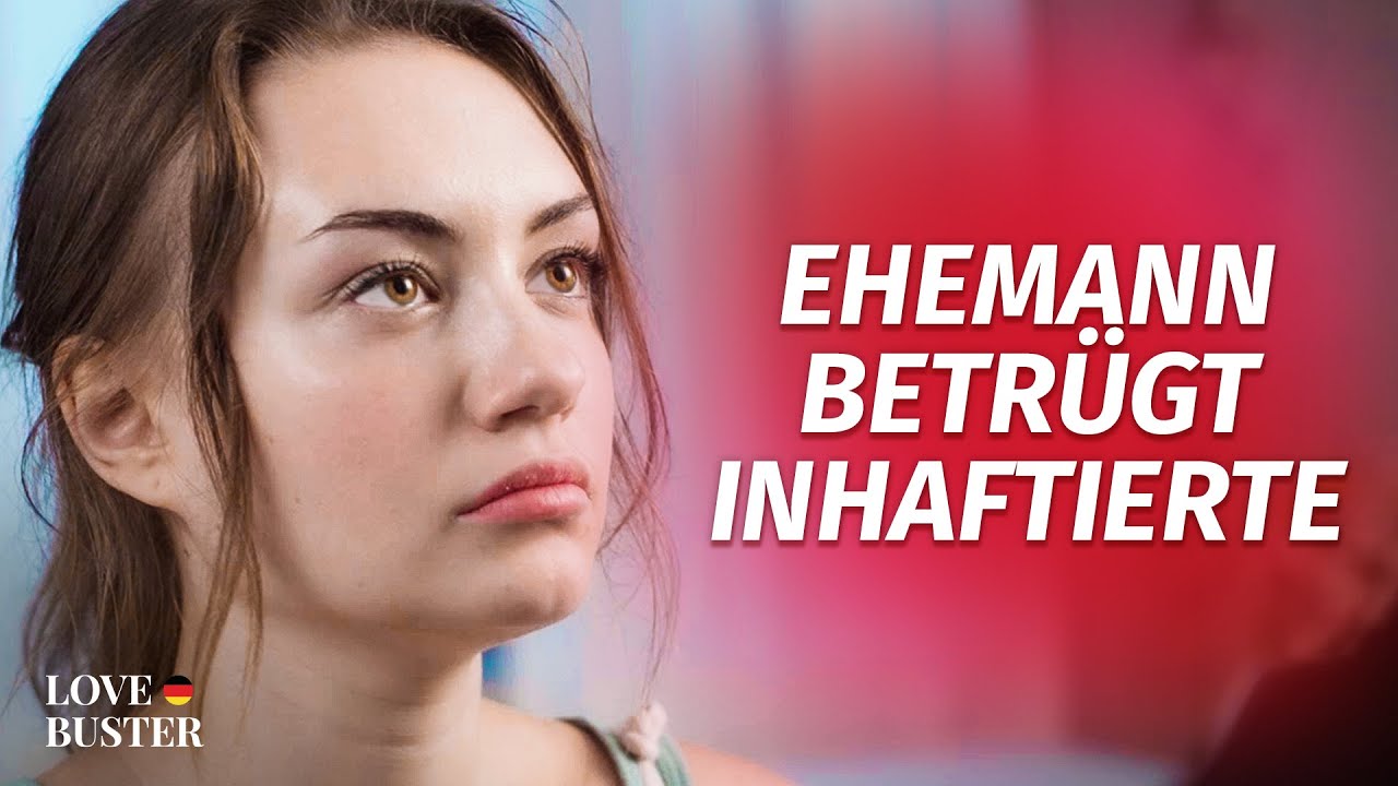 Ehemann Betrügt Inhaftierte Lovebusterdeutsch Youtube