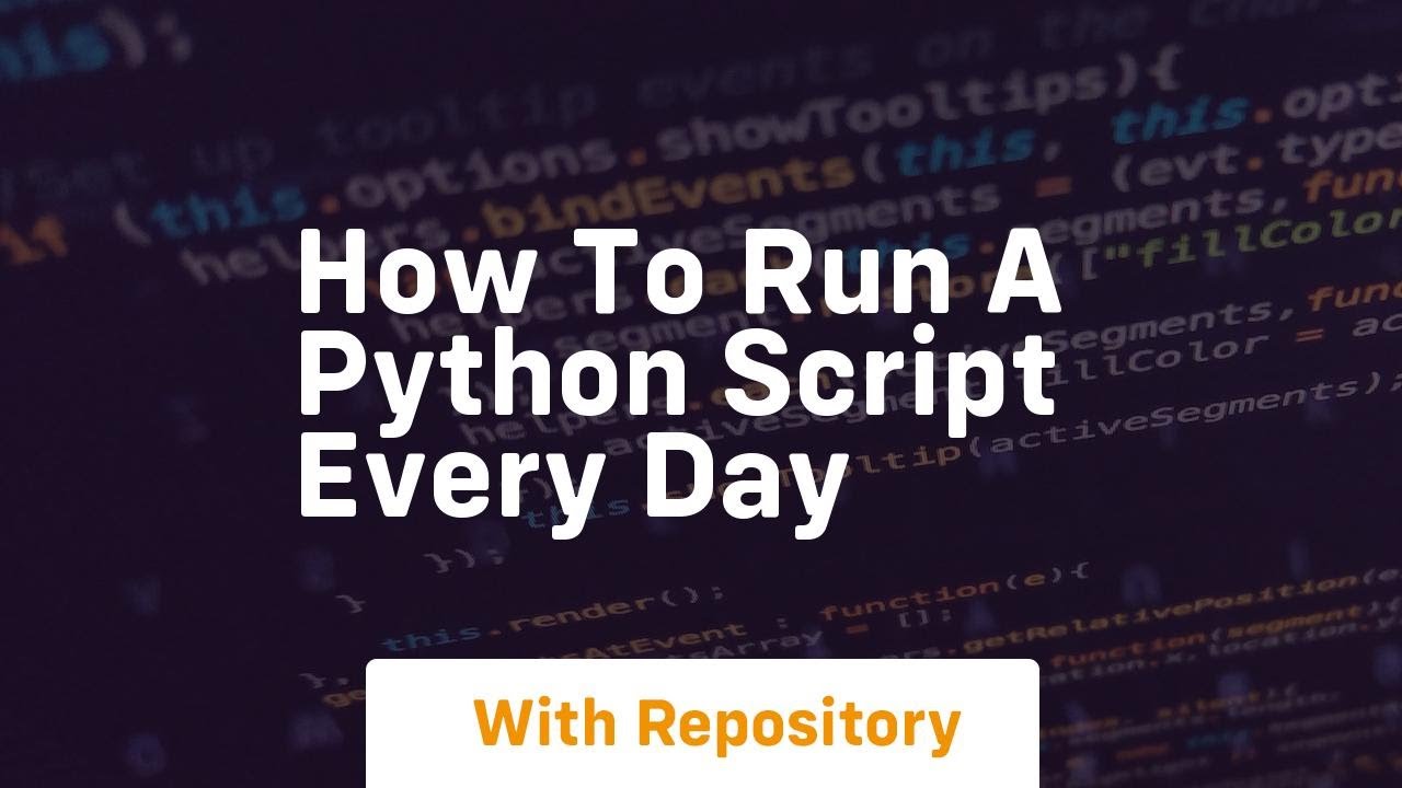 How To Run A Python Script Every Day Youtube