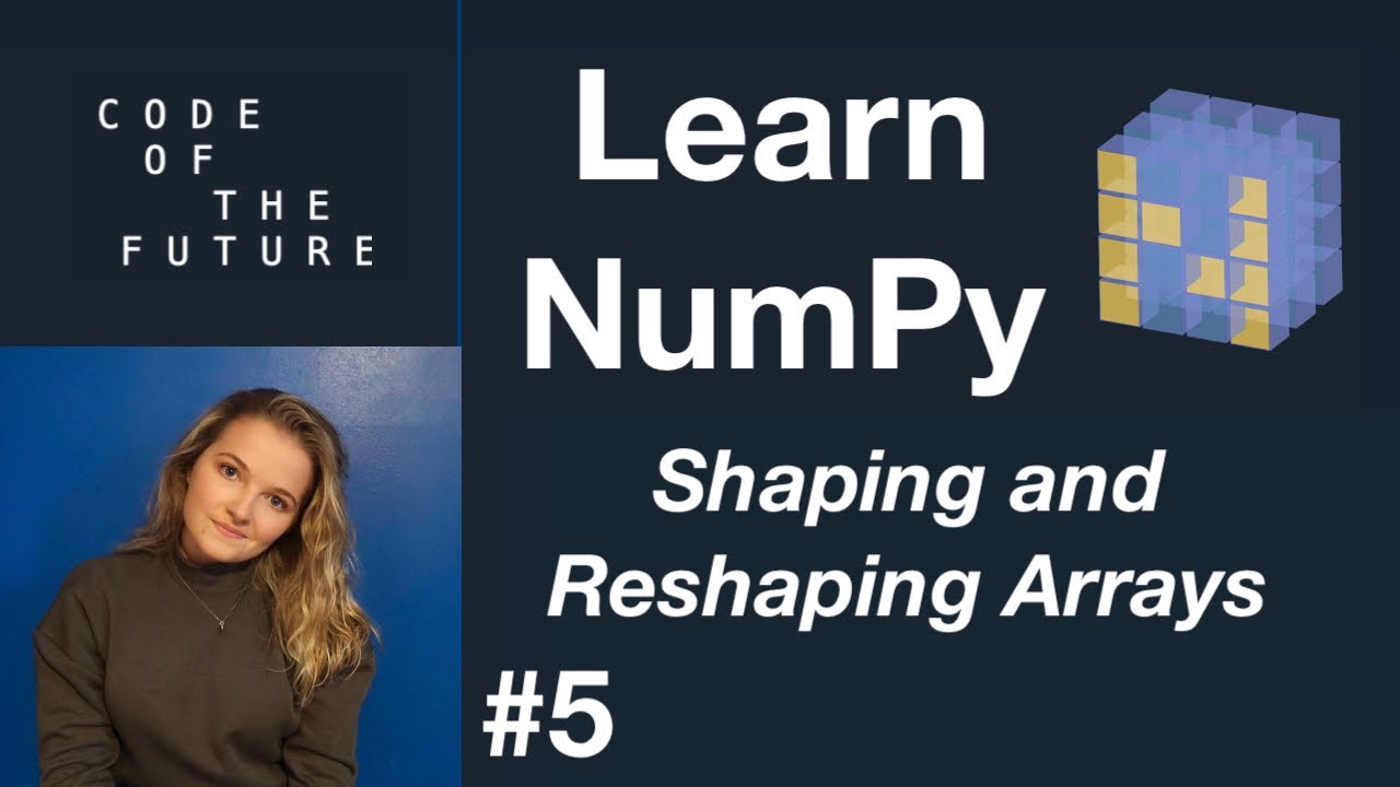 Python Numpy Tutorial For Beginners 5 Shape And Reshaping Arrays