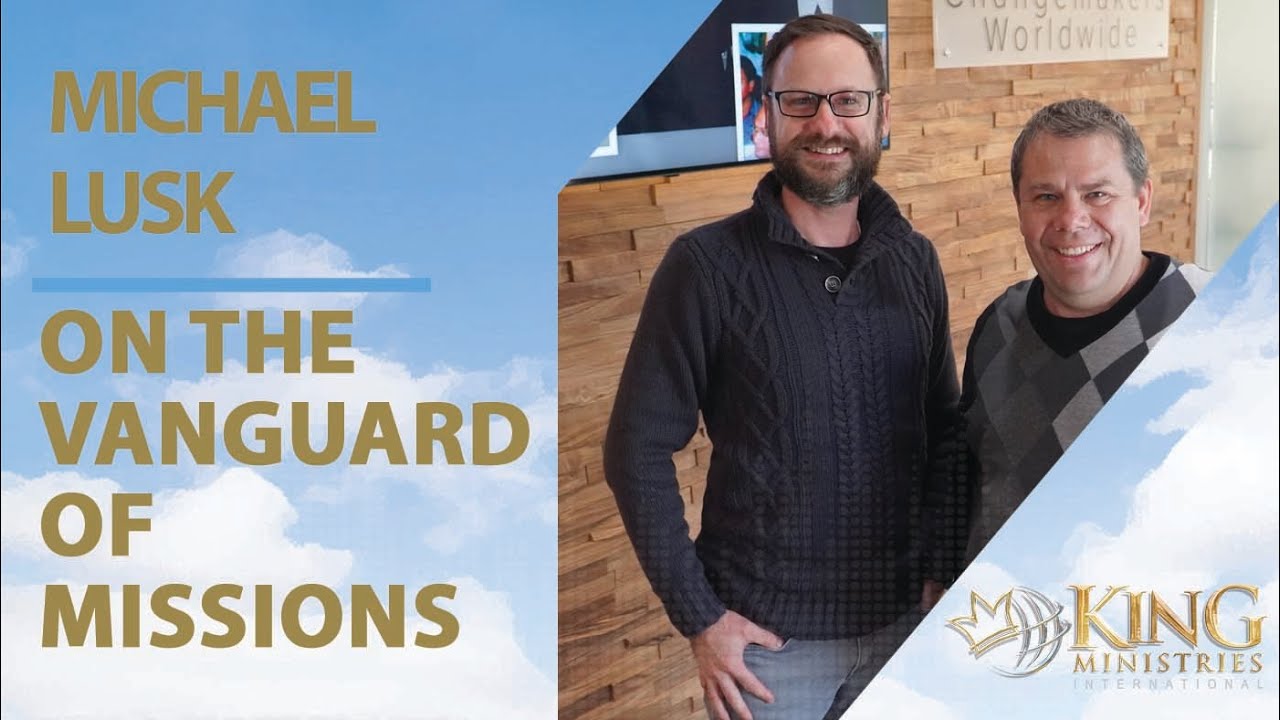 Evangelism Podcast Michael Lusk On The Vanguard Of Missions